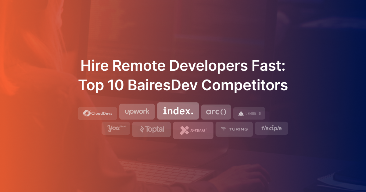 Beyond BairesDev: Top 10 Platforms for Hiring Remote Developers