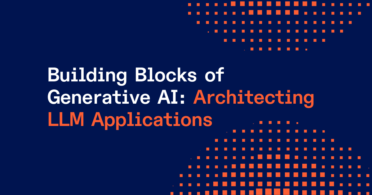 Generative AI Architecture: Key Concepts for LLM Applications