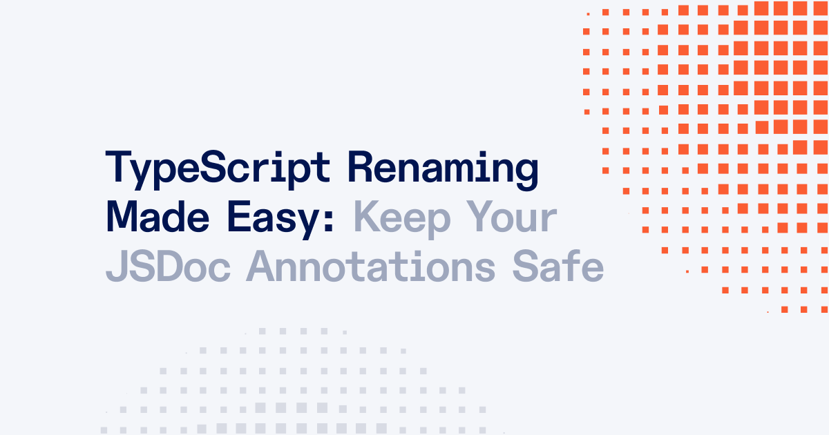 Renaming Fields in TypeScript Without Losing JSDoc Annotations Renaming Fields in TypeScript Without Losing JSDoc Annotations