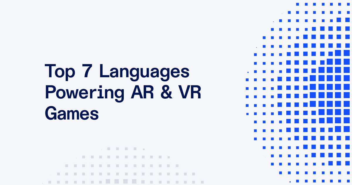 7 Best Programming Languages for Building AR and VR Games in 2025