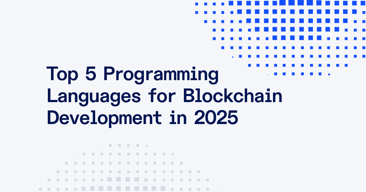 Top 5 Programming Languages for Blockchain Development in 2025