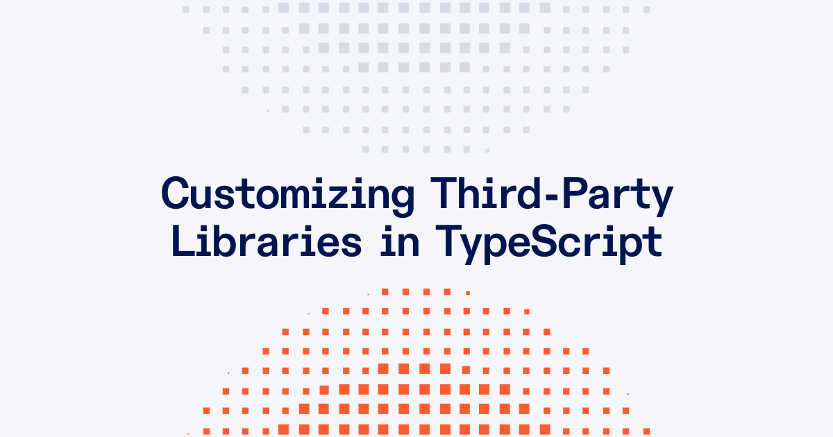 How to Customize Third-Party Libraries with TypeScript