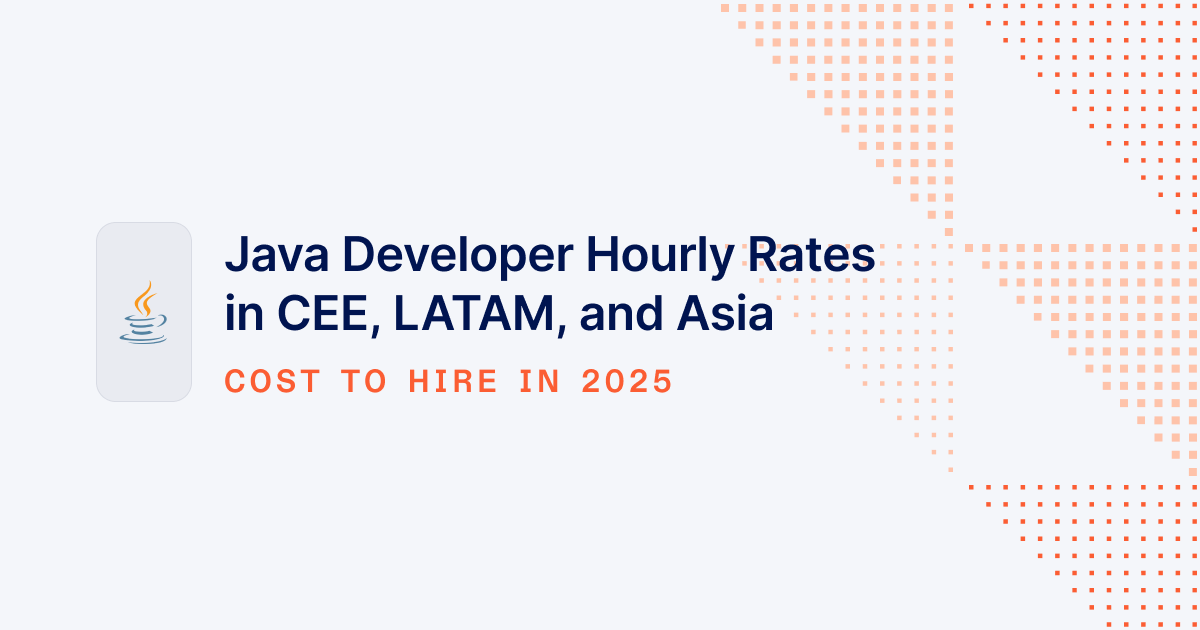 Java Developer Hourly Rates in CEE, LATAM & Asia: Cost to Hire in 2025
