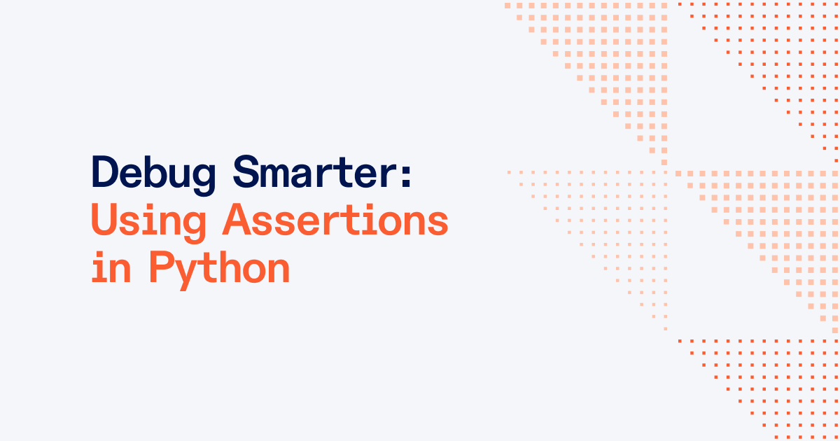 How to Use Python Assertions for Bug-Free Code: Top Tips How to Use Python Assertions for Bug-Free Code: Top Tips
