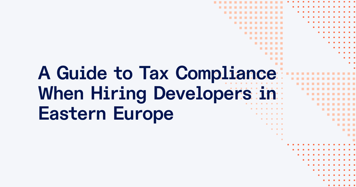 Tax Guide for Hiring Eastern European Developers