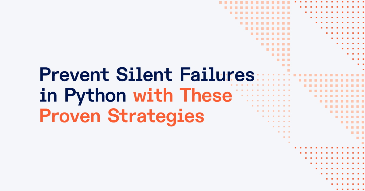 How to Avoid Silent Failures in Python Code