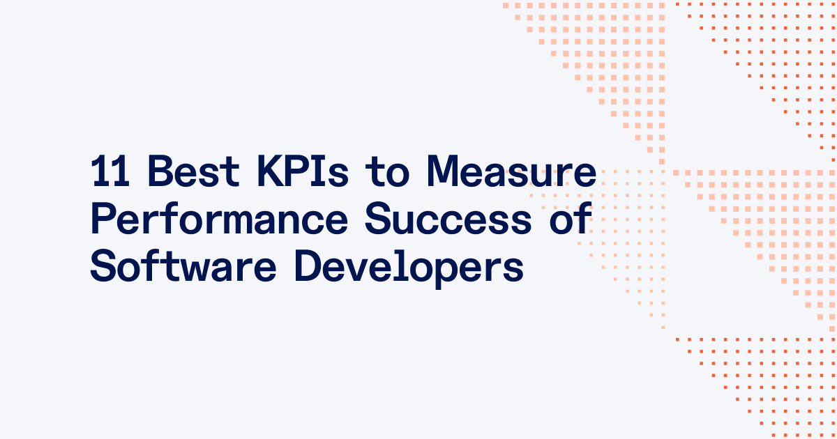 11 Best Software Development KPIs to Measure Performance of Developers