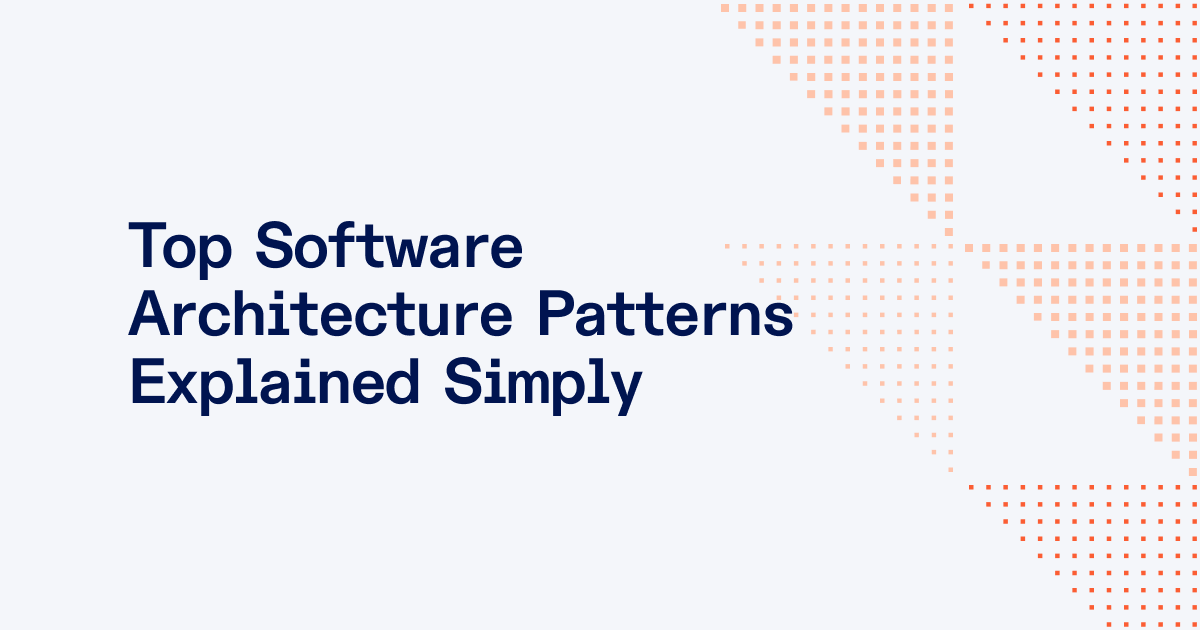 9 Software Architecture Patterns You Should Know and Use