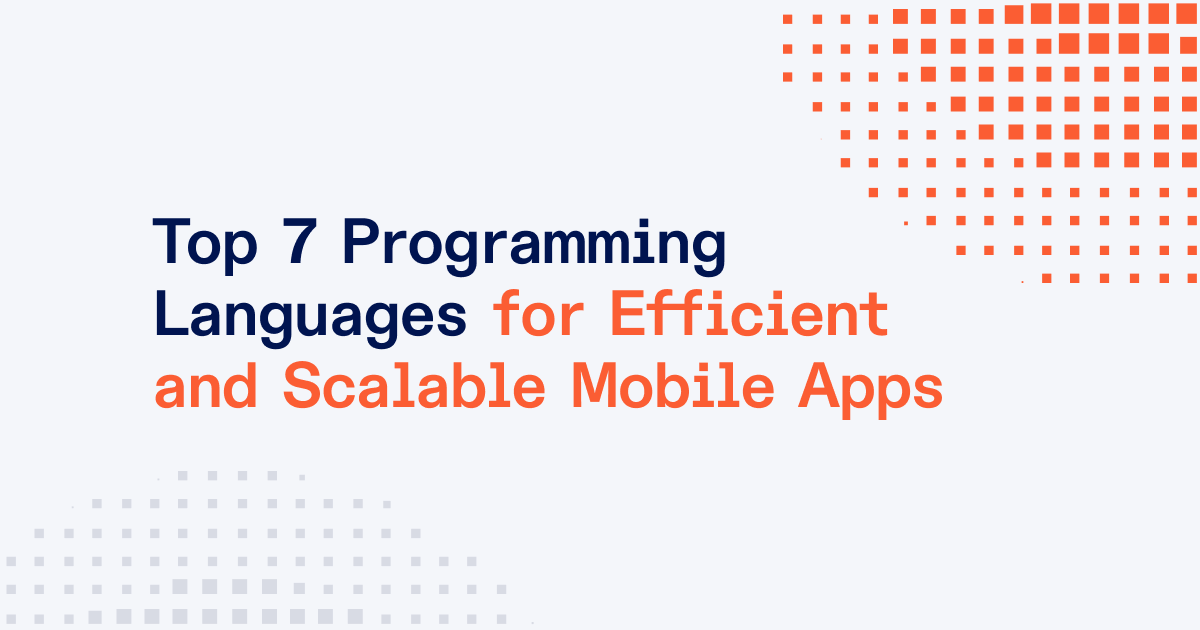 7 Most Popular Programming Languages for Mobile App Development in 2025