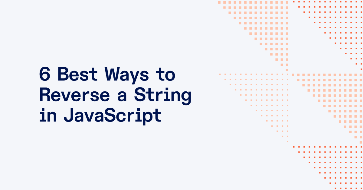 How to Reverse a String in JavaScript: 6 Proven Techniques