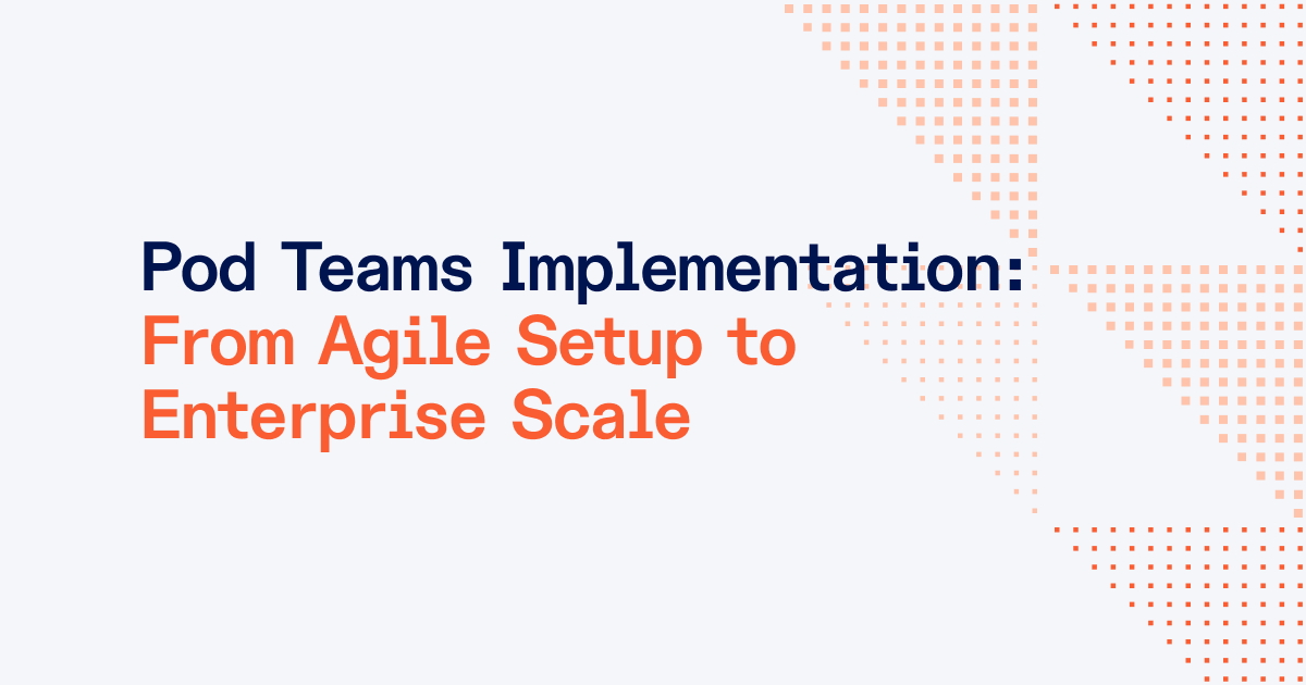 How to Implement Agile Pod Teams (Step-by-Step Guide)