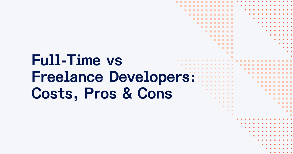 Full-time vs Freelance Software Developers: Real Costs & Benefits