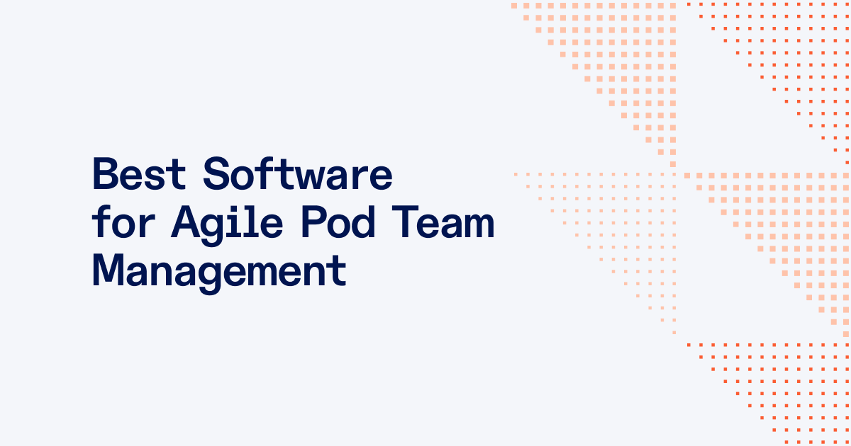 6 Best Tools for Managing Agile Pod Teams in 2026
