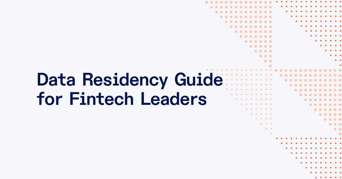 Data Residency in FinTech: What to Know Before You Scale